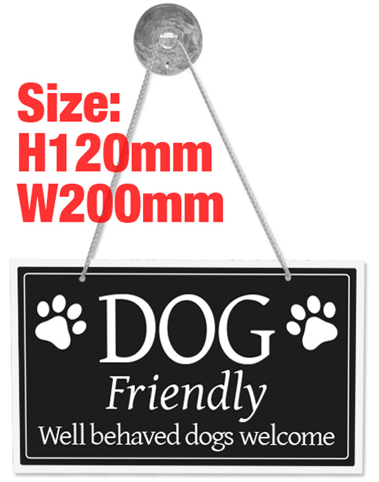 DOG FRIENDLY WELL BEHAVED DOGS ARE WELCOME WINDOW 3MM RIGID SIGN - 21 ...